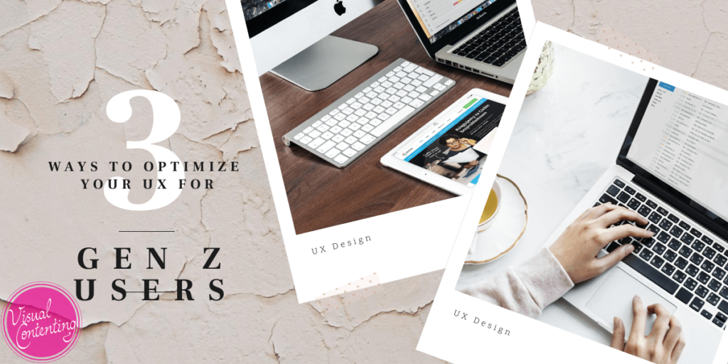 3 Ways to Optimize Your UX for Gen Z Users - Visual Contenting